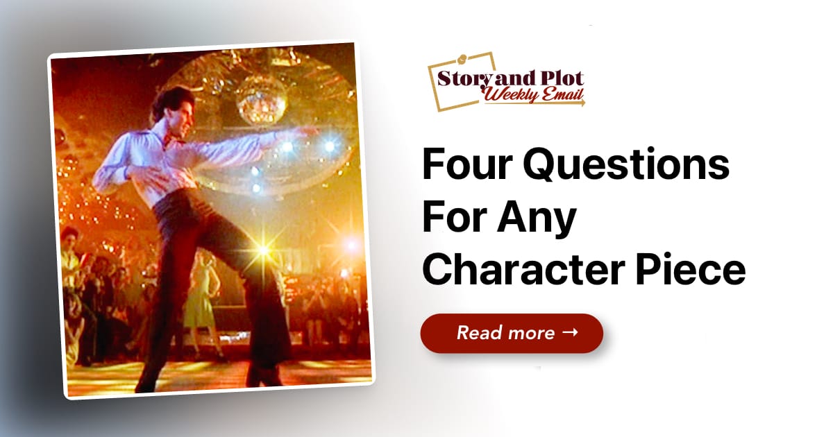 Four Questions For Any Character Piece