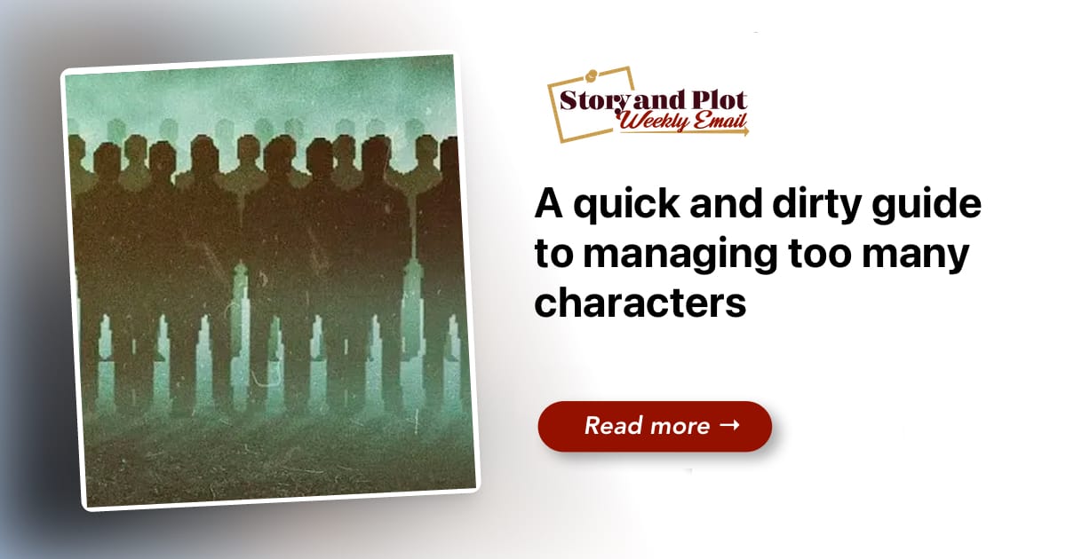 A quick and dirty guide to managing too many characters