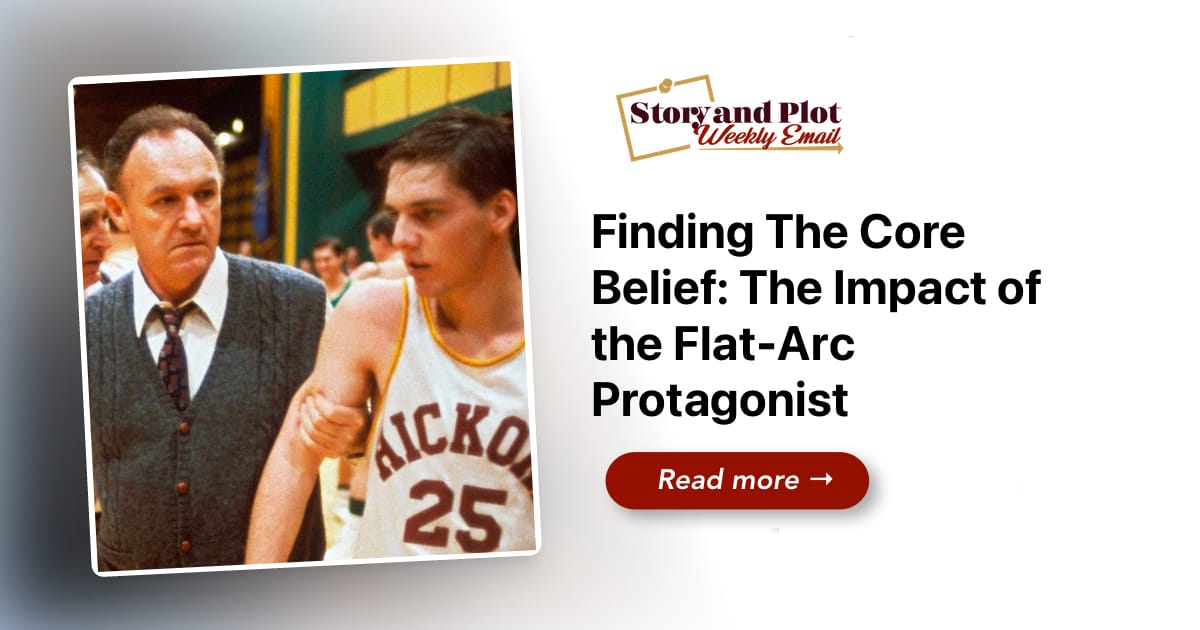 Finding The Core Belief: The Impact of the Flat-Arc Protagonist