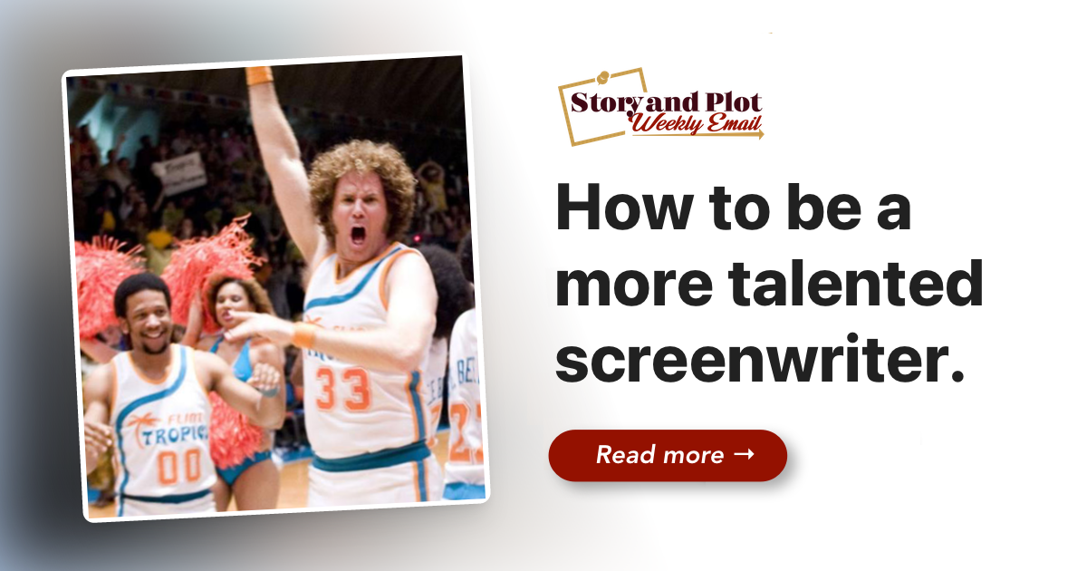 How to be a more talented screenwriter.