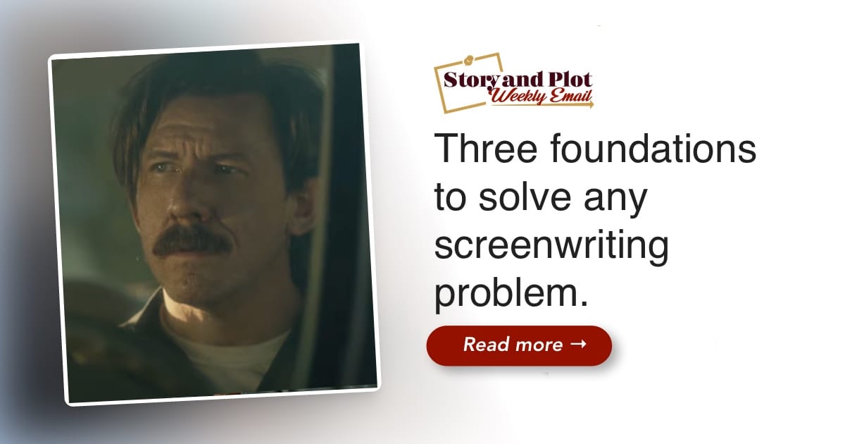 Three foundations to solve any screenwriting problem.