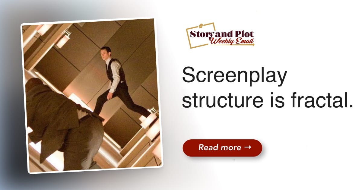 Screenplay structure is fractal.