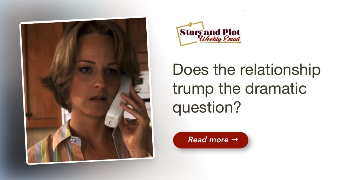 Does the relationship trump the dramatic question?