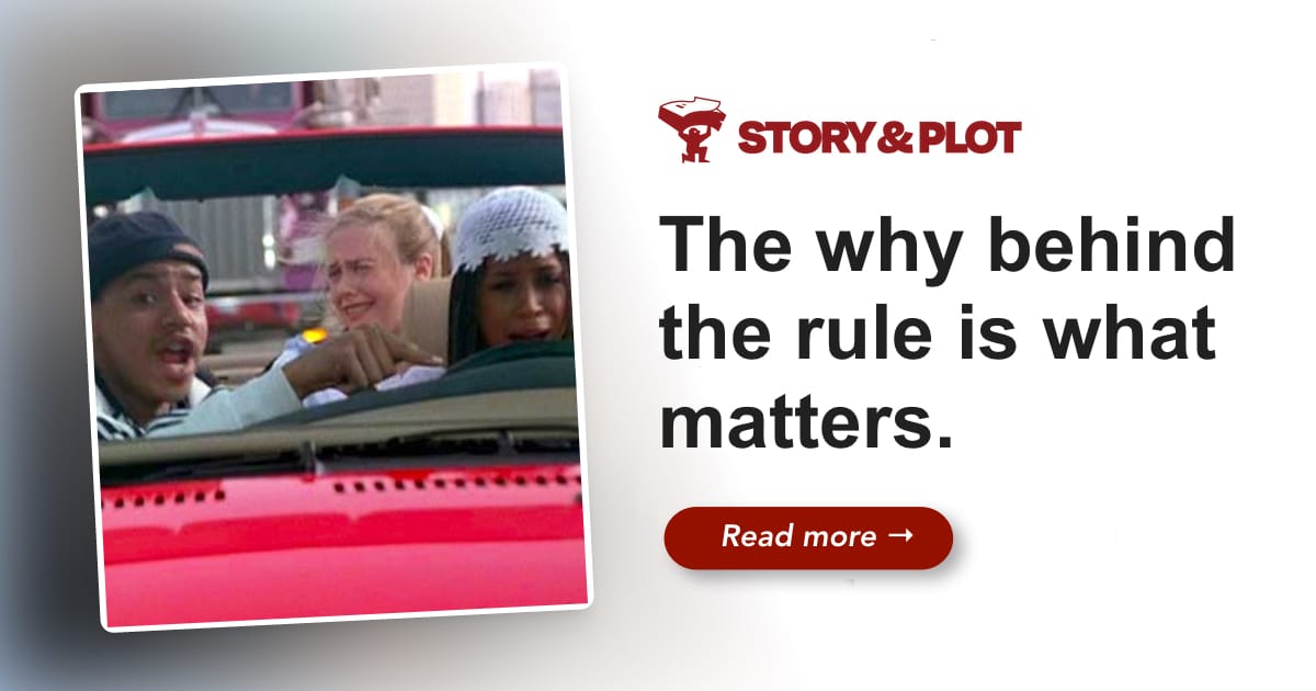 The why behind the rule is what matters.